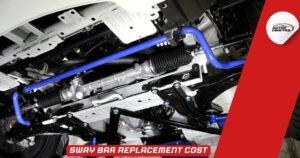 Sway Bar Replacement Cost